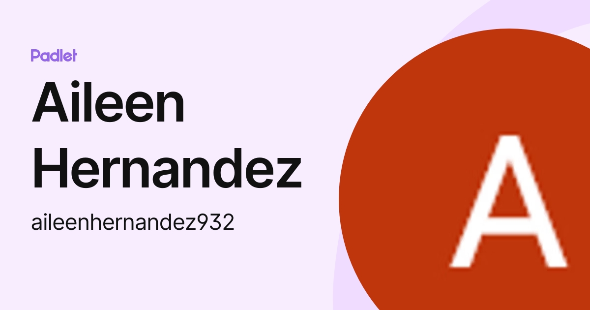 Aileen Hernandez (aileenhernandez932) profile | Padlet