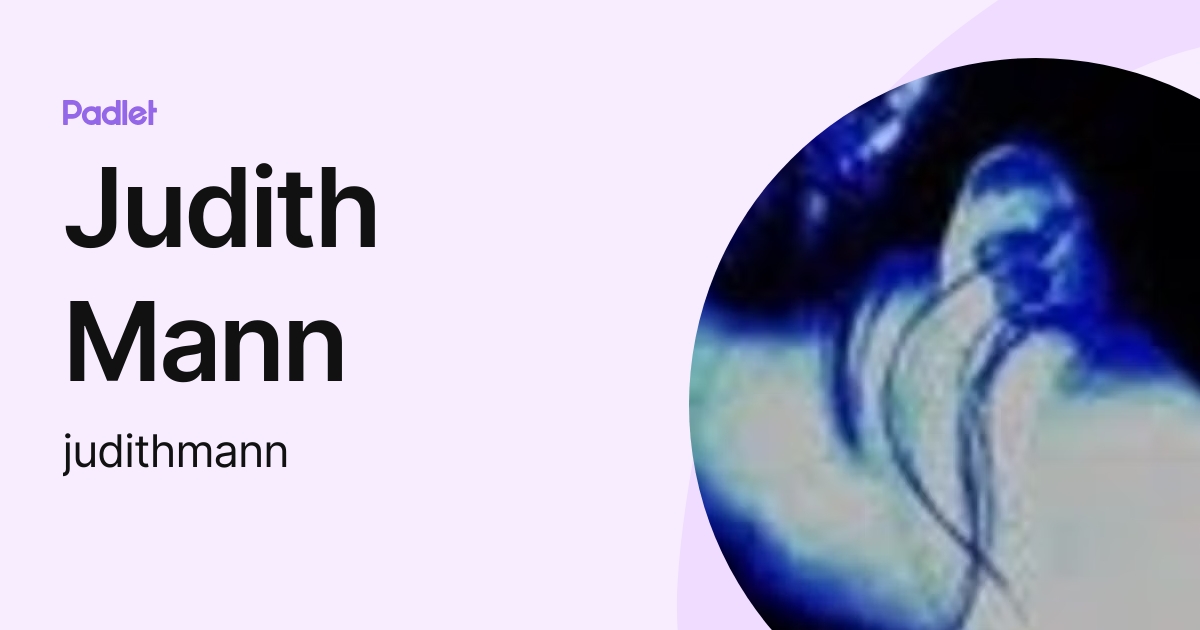 Judith Mann (judithmann) profile | Padlet