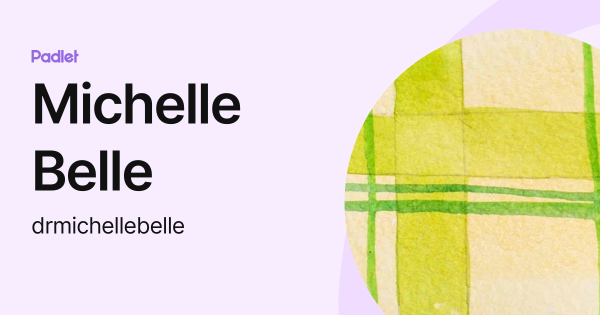 Michelle Belle (drmichellebelle) profile | Padlet