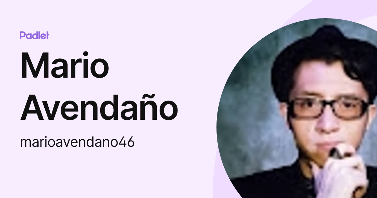 Mario Avendaño (marioavendano46) profile | Padlet