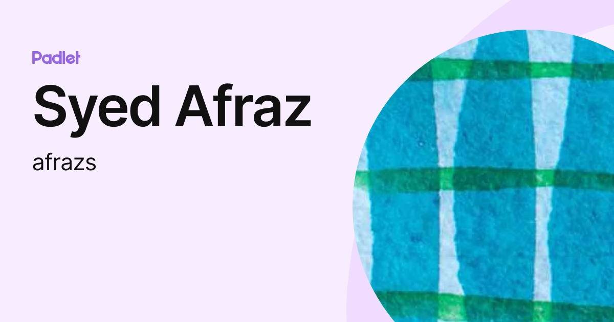 Syed Afraz (afrazs) profile | Padlet