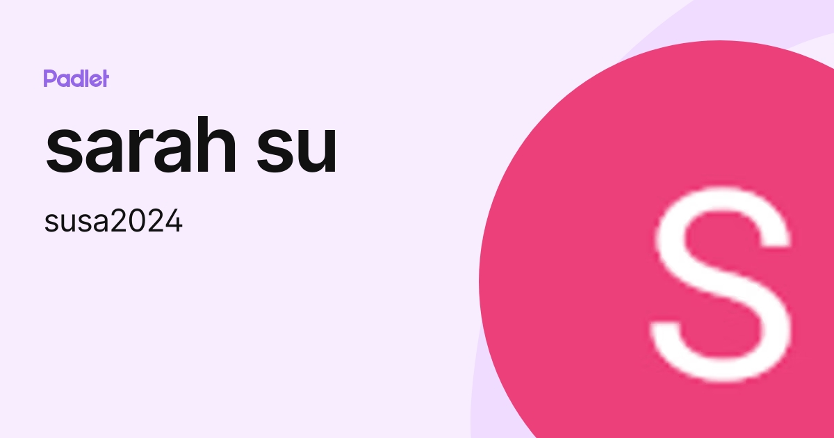 sarah su (susa2024) profile | Padlet
