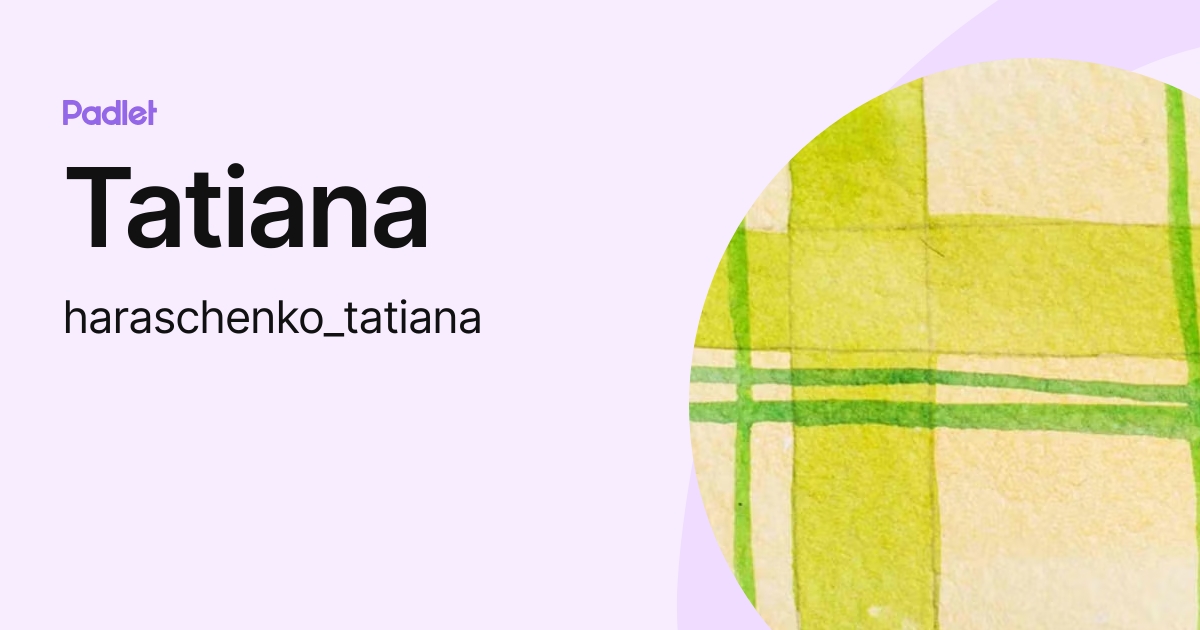 Tatiana (haraschenko_tatiana) profile | Padlet