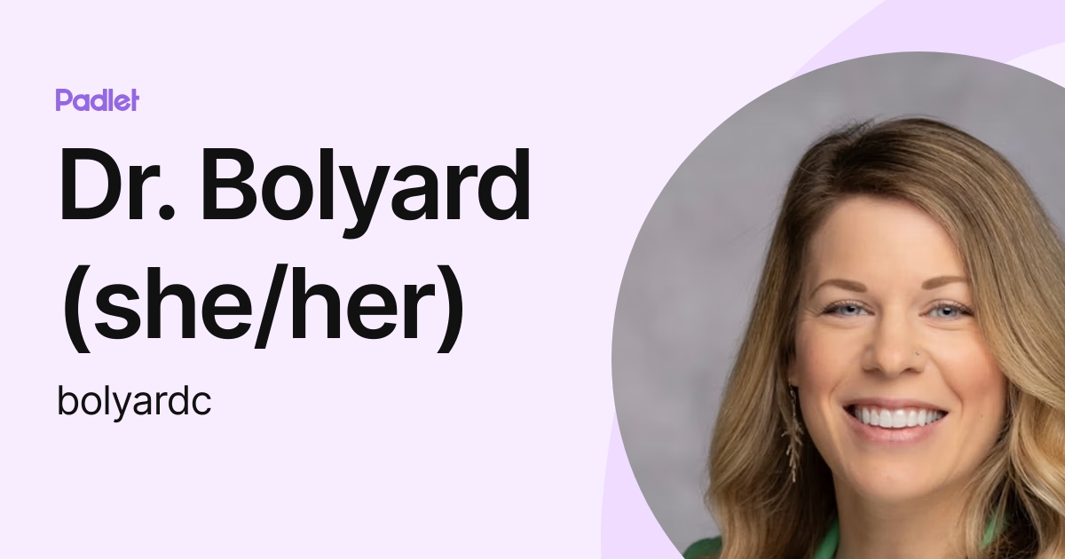 Dr. Bolyard (she/her) (bolyardc) profile | Padlet