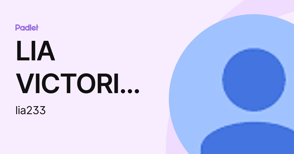 LIA VICTORIA GINES CEVALLOS (lia233) profile | Padlet