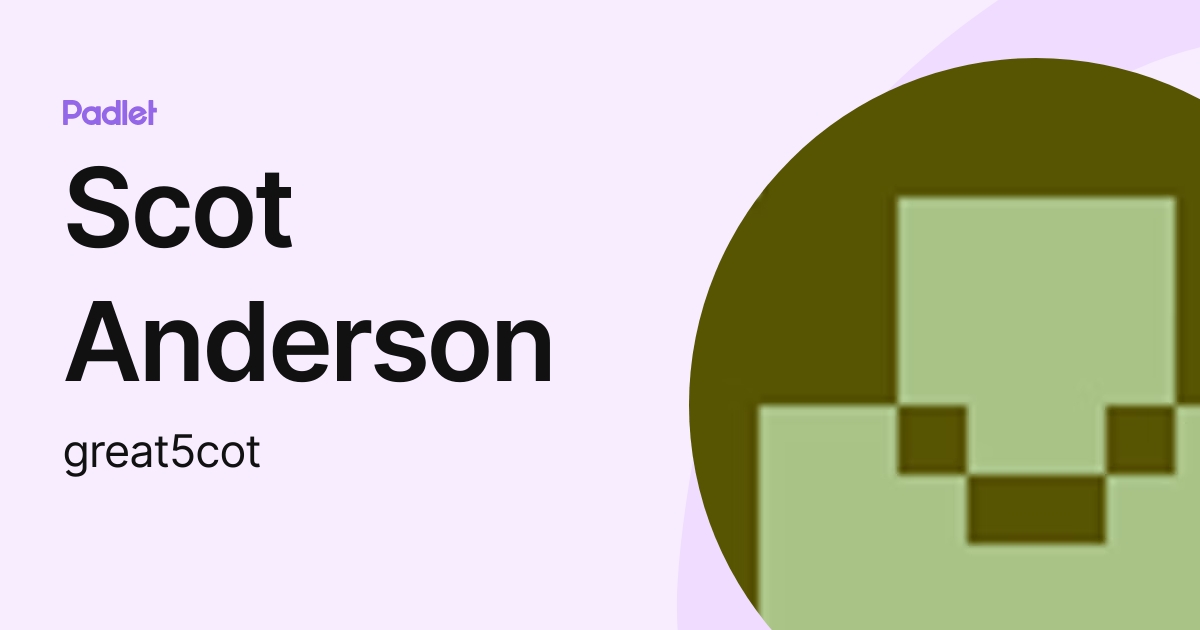 Scot Anderson (great5cot) profile | Padlet