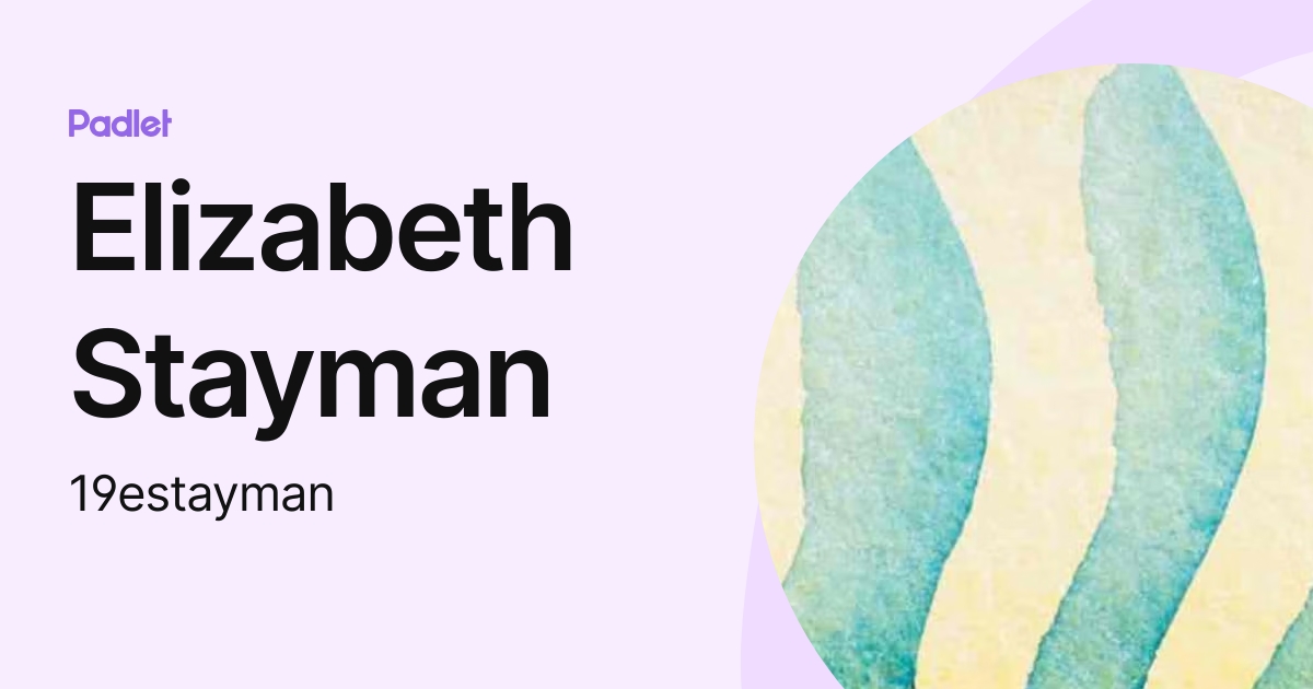 Elizabeth Stayman (19estayman) profile | Padlet