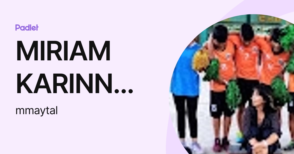 MIRIAM KARINNA MAYTA (mmaytal) profile | Padlet