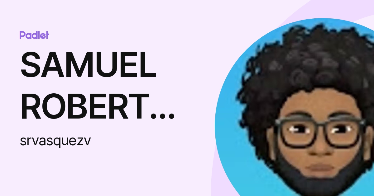 SAMUEL ROBERTO VASQUEZ BAYLON (srvasquezv) profile | Padlet