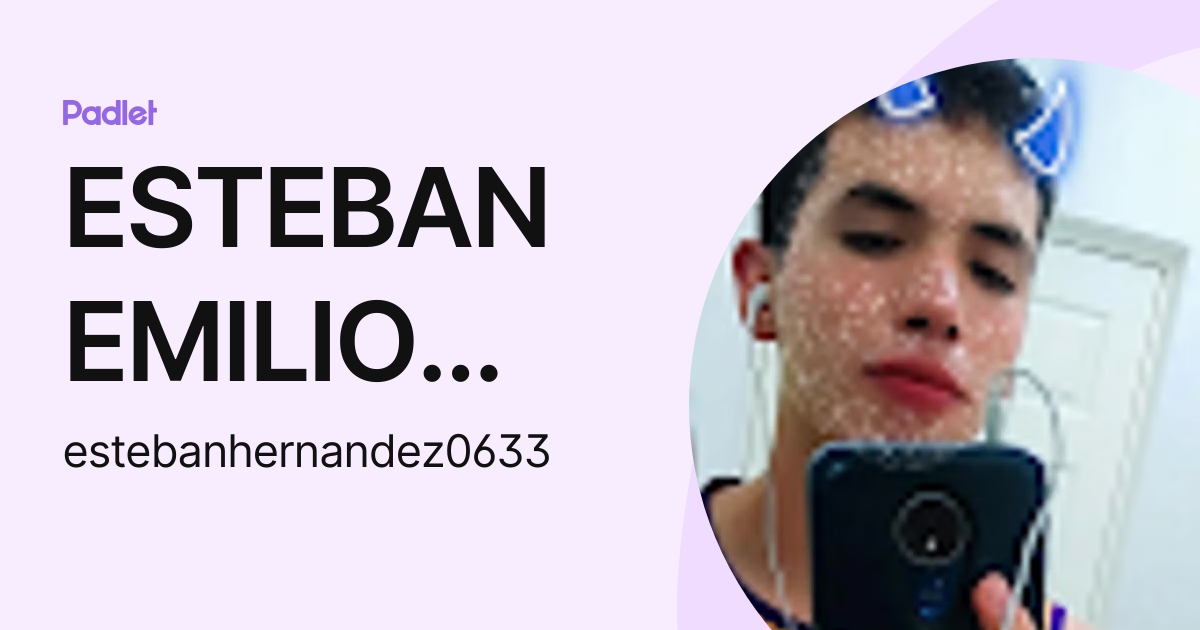 ESTEBAN EMILIO HERNANDEZ FIGUEROA (estebanhernandez0633) profile | Padlet