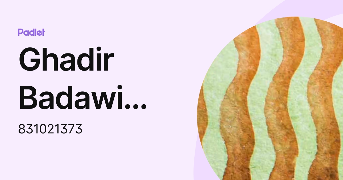 الملف الشخصي لـ Ghadir Badawi Mohammad Atileh (831021373) | Padlet