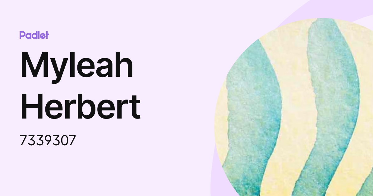 Myleah Herbert (7339307) profile | Padlet