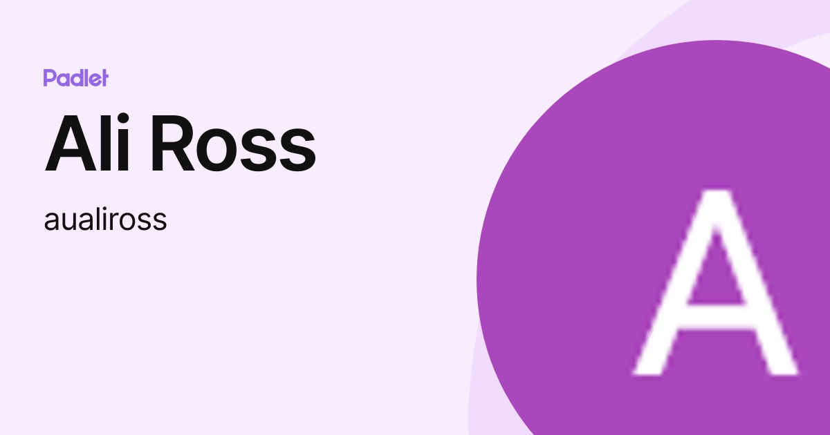 Ali Ross (aualiross) profile | Padlet