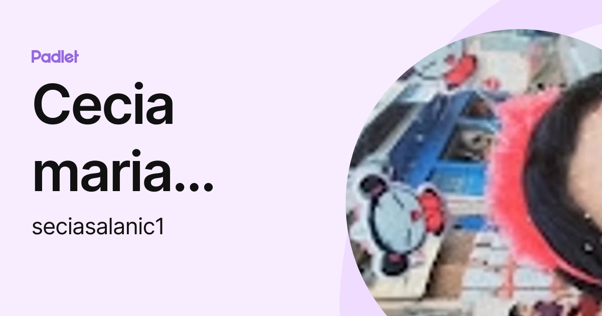 Cecia maria fernanda salanic way (seciasalanic1) profile | Padlet