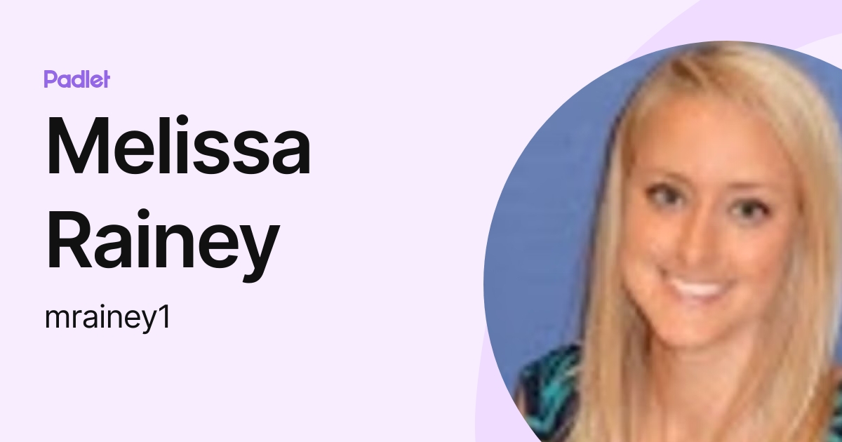 Melissa Rainey (mrainey1) profile | Padlet