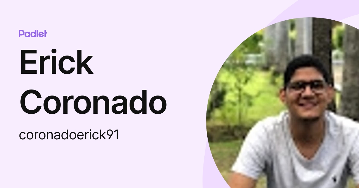 Erick Coronado (coronadoerick91) profile | Padlet