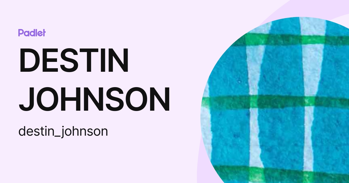 DESTIN JOHNSON (destin_johnson) profile | Padlet