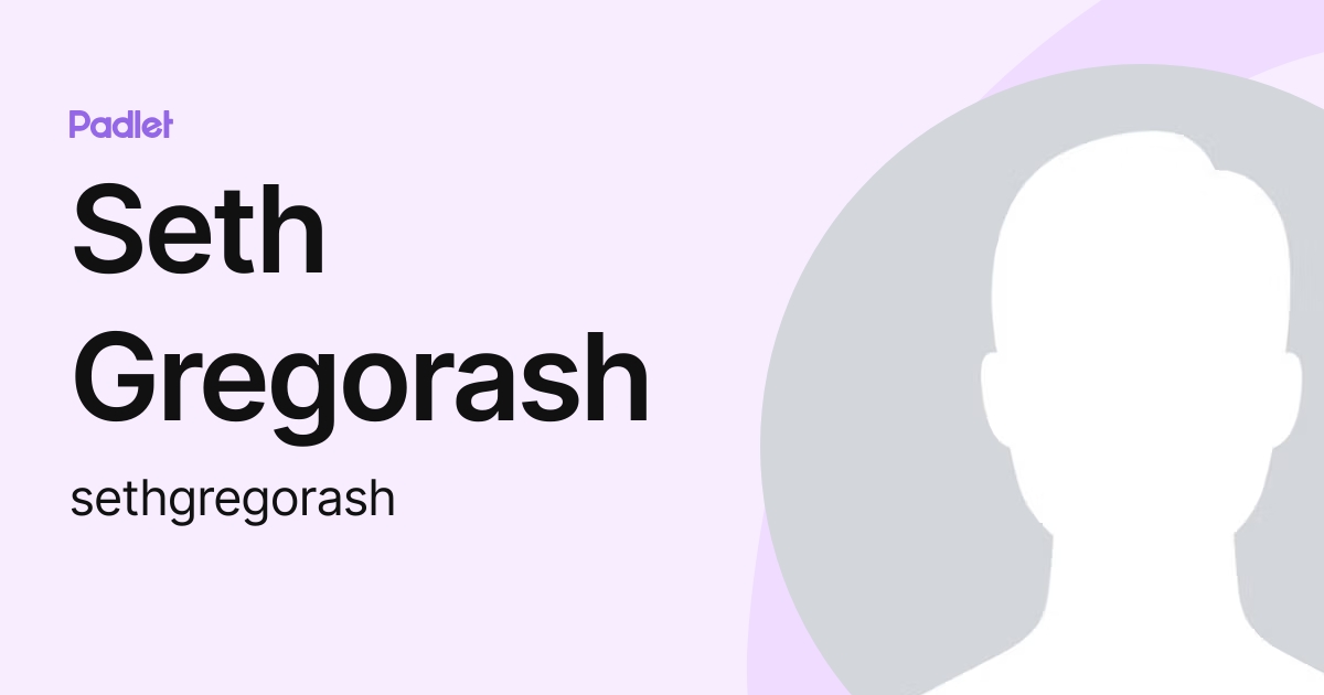 Seth Gregorash (sethgregorash) profile | Padlet