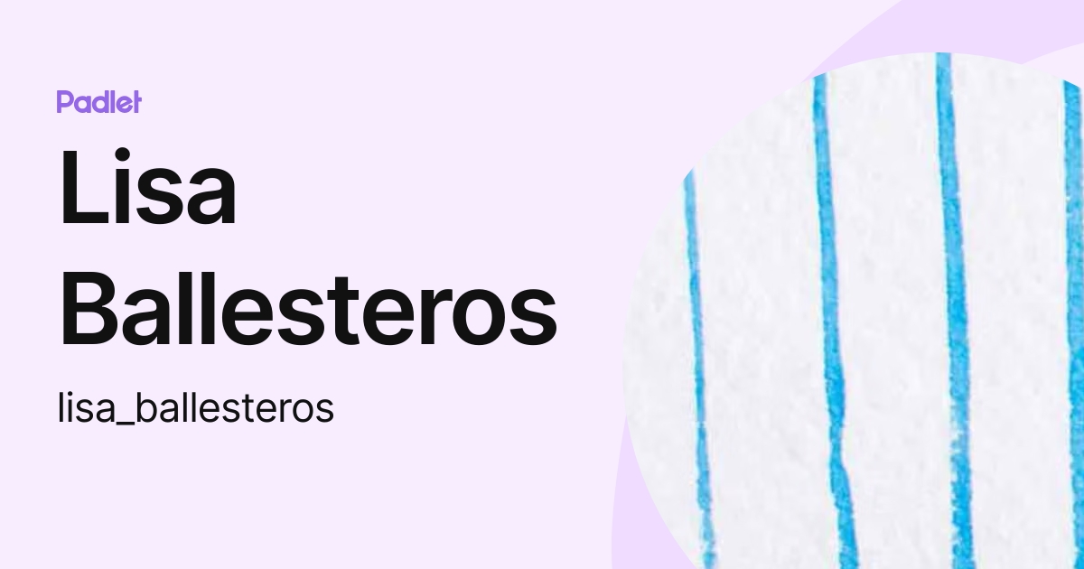 Lisa Ballesteros (lisa_ballesteros) profile | Padlet