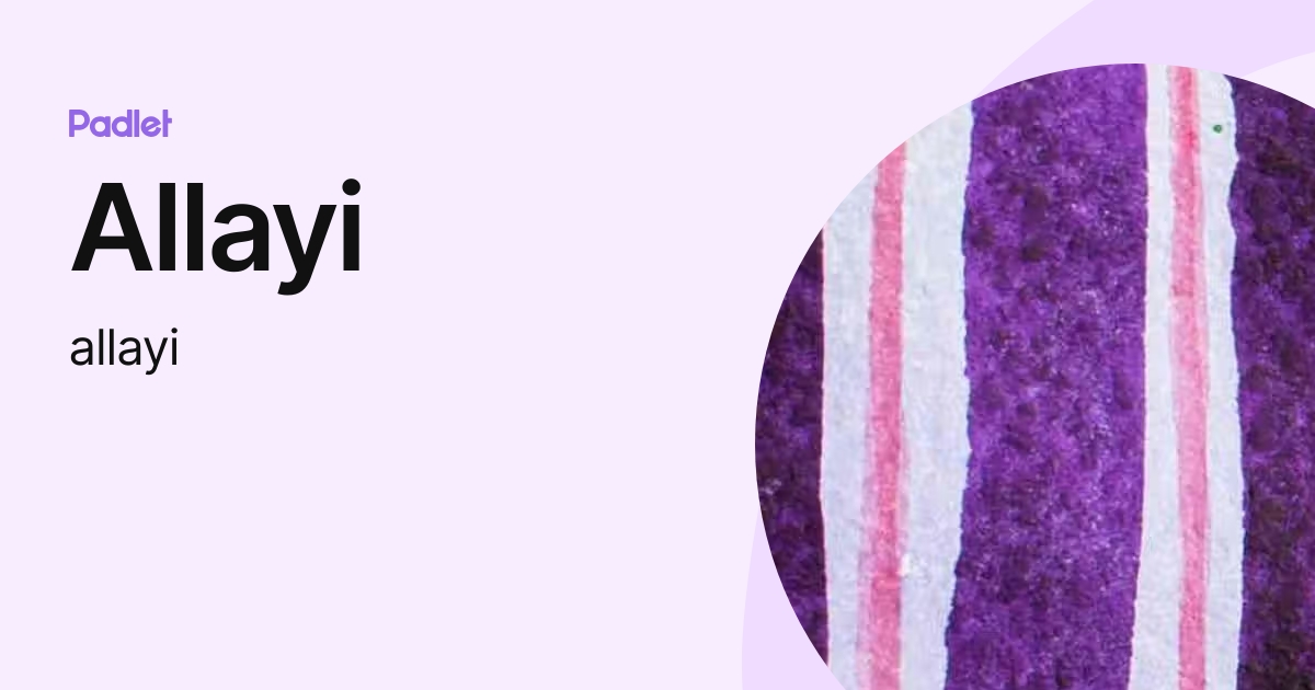 Allayi (allayi) profile | Padlet