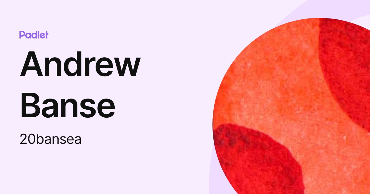Andrew Banse (20bansea) profile | Padlet