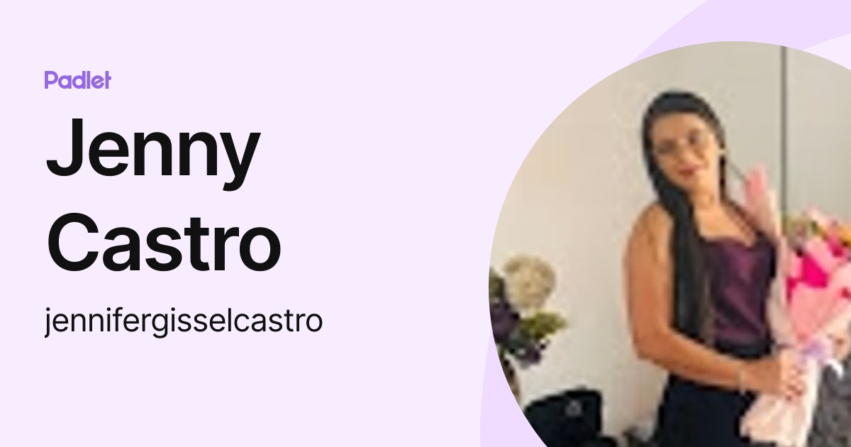 Jenny Castro (jennifergisselcastro) profile | Padlet
