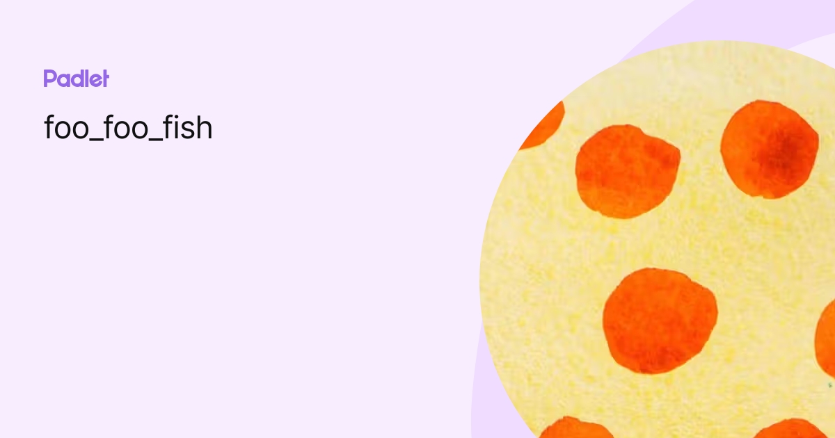 foo_foo_fish profile | Padlet