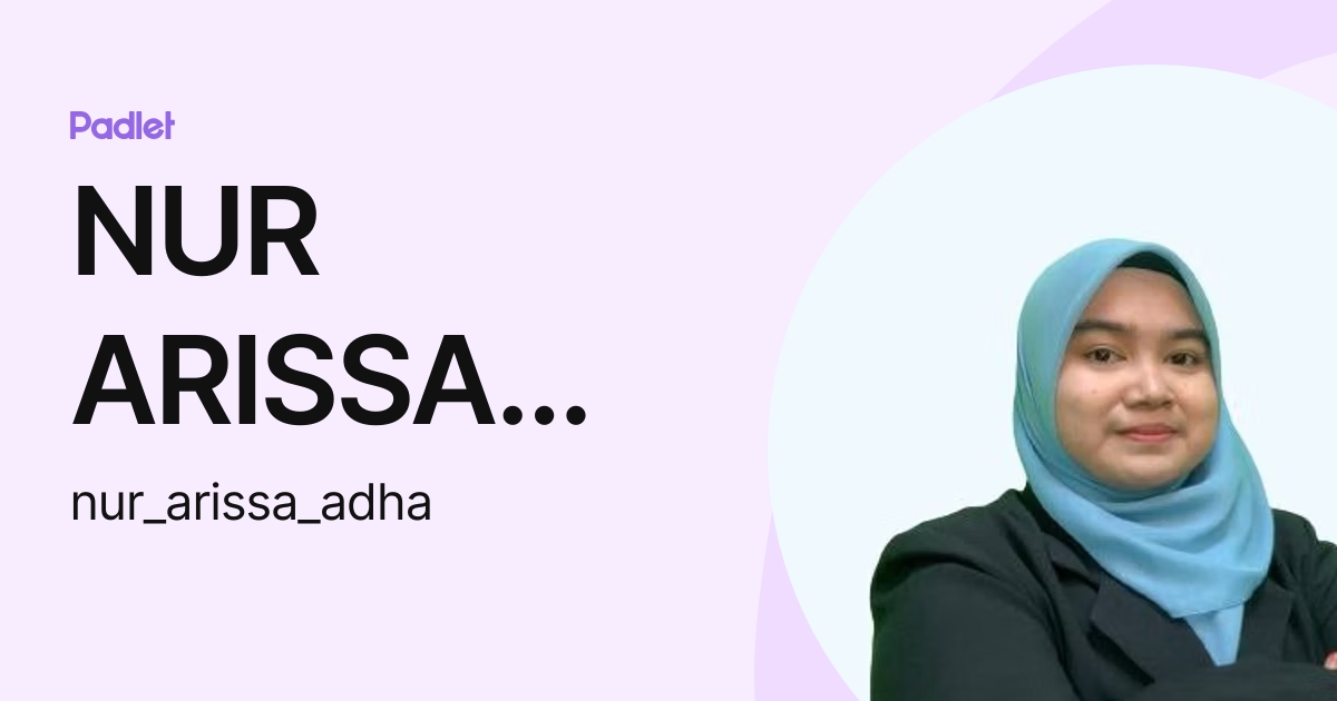 NUR ARISSA ADHA BINTI MUHAMAD ZULKIFLI (nur_arissa_adha) profile | Padlet