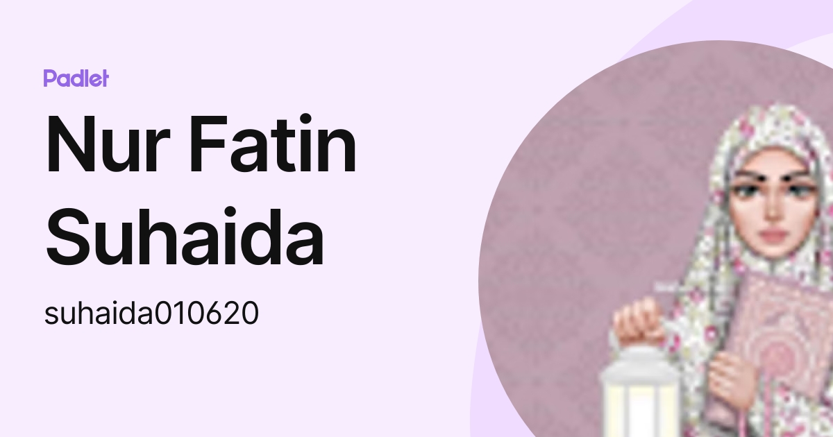Nur Fatin Suhaida (suhaida010620) profile | Padlet