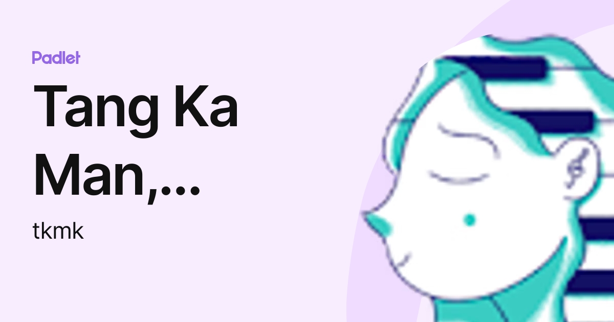 Tang Ka Man, Kaman (TKMK) (tkmk) profile | Padlet