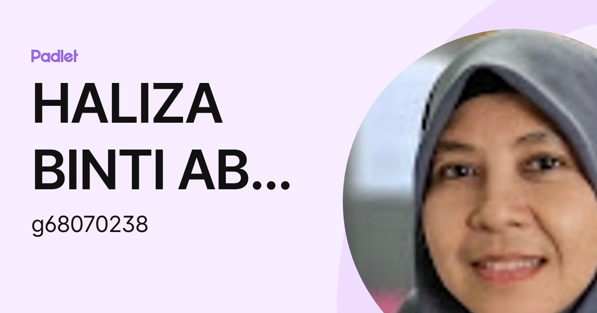 HALIZA BINTI ABD HAMID Moe (g68070238) profile | Padlet