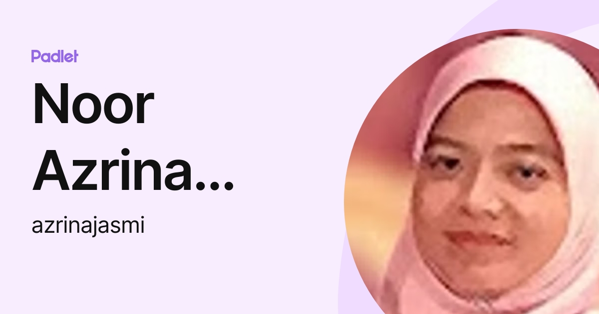 Noor Azrina Jasmi (azrinajasmi) profile | Padlet