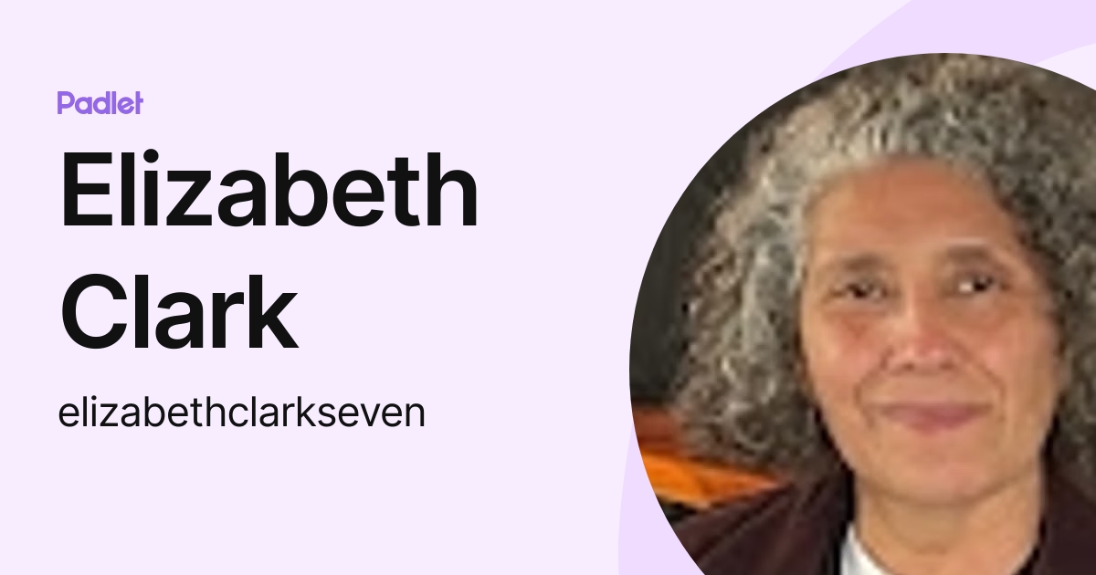 Elizabeth Clark (elizabethclarkseven) profile | Padlet
