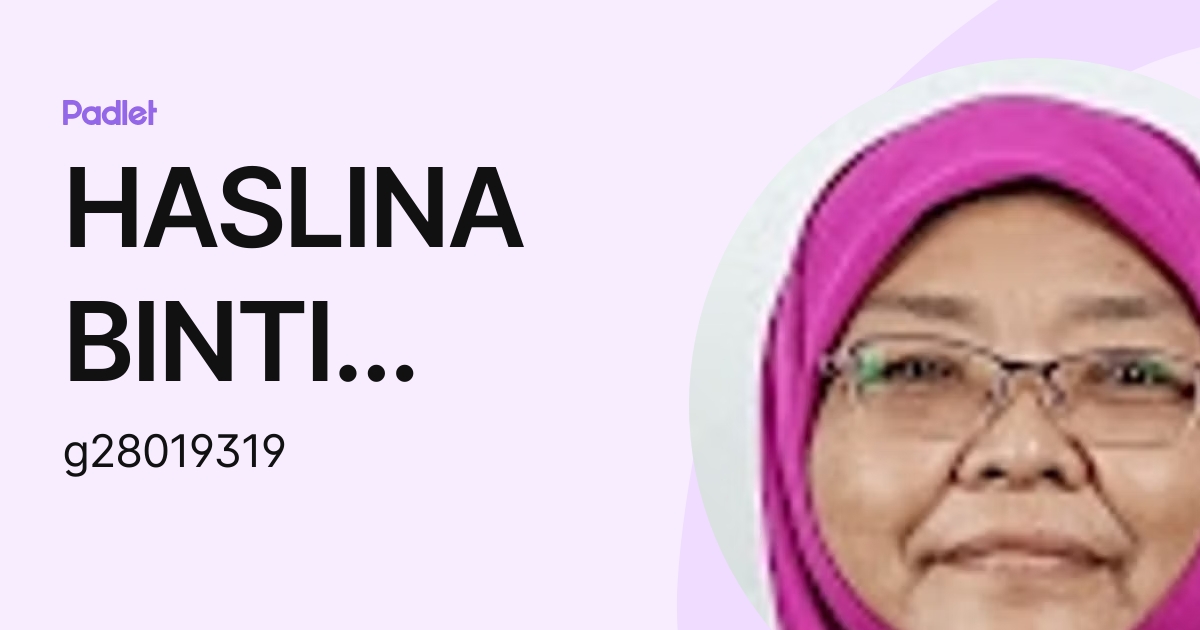 HASLINA BINTI HAMZAH Moe (g28019319) profile | Padlet