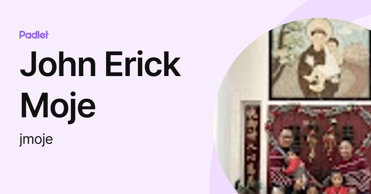 John Erick Moje (jmoje) profile | Padlet