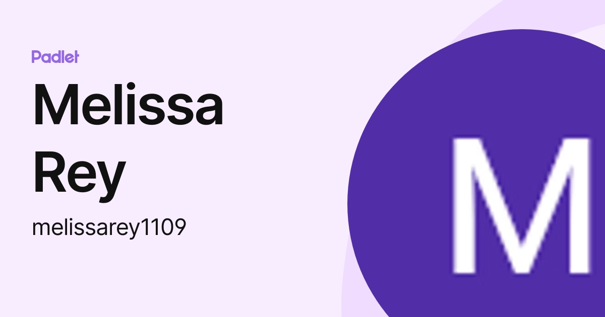 Melissa Rey (melissarey1109) profile | Padlet