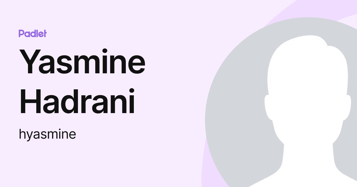 Yasmine Hadrani (hyasmine) profile | Padlet