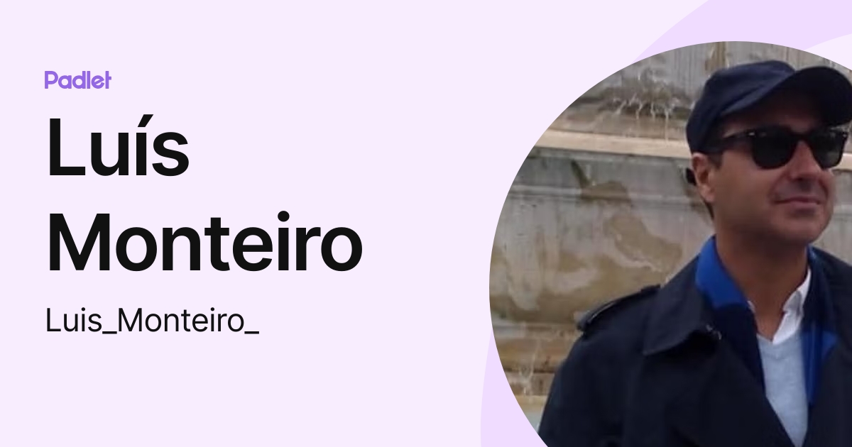 Luís Monteiro (Luis_Monteiro_) profile | Padlet
