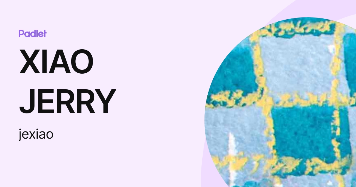 XIAO JERRY (jexiao) profile | Padlet