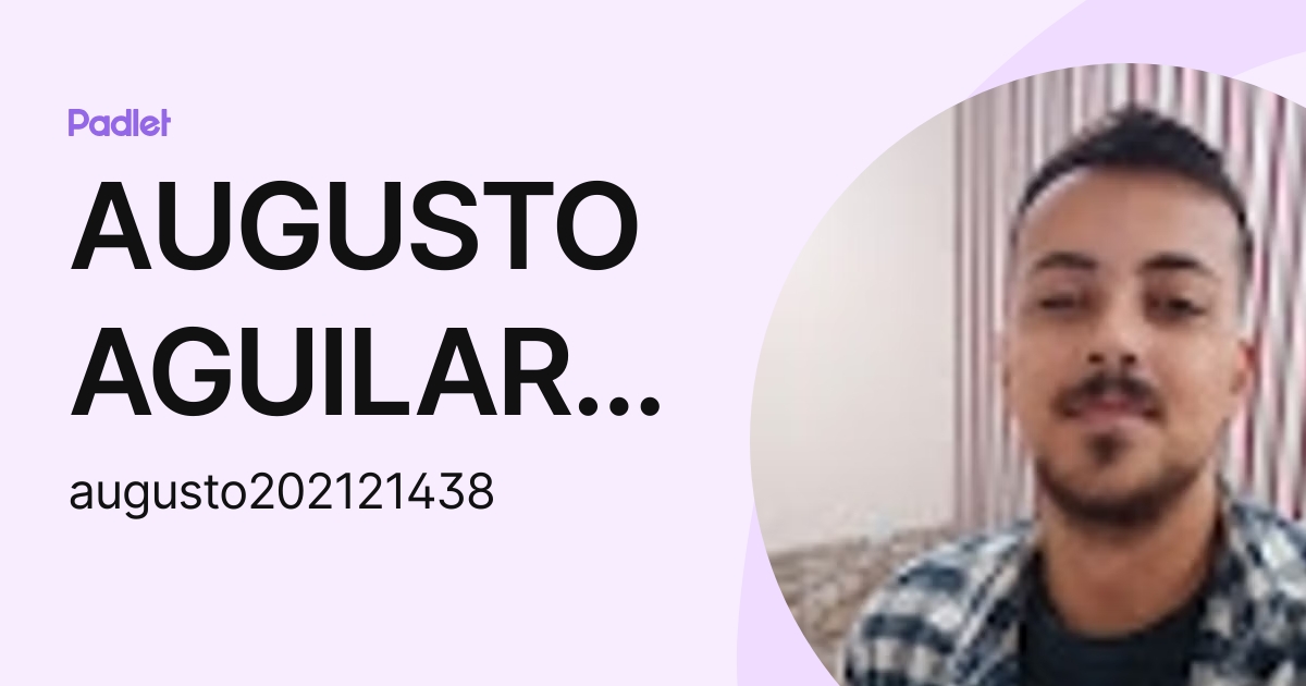 AUGUSTO AGUILAR DOS SANTOS (augusto202121438) profile | Padlet