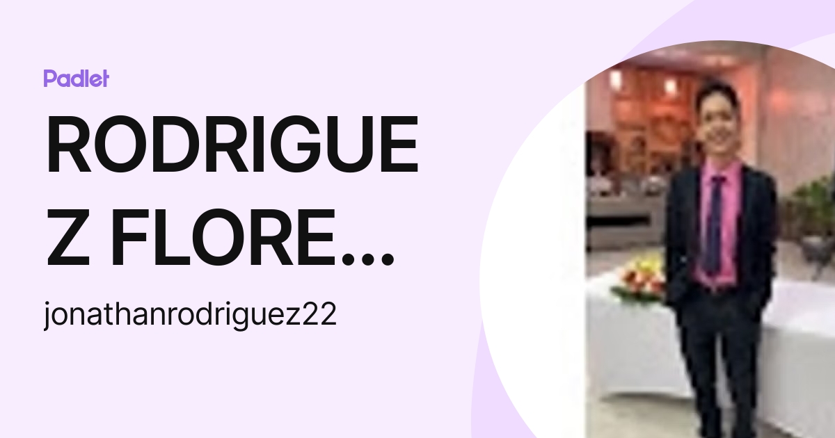 RODRIGUEZ FLORES JONATHAN ALEXANDER (jonathanrodriguez22) profile | Padlet