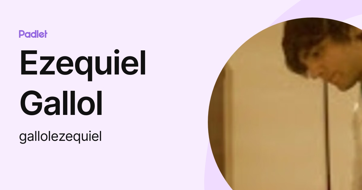 Ezequiel Gallol (gallolezequiel) profile | Padlet
