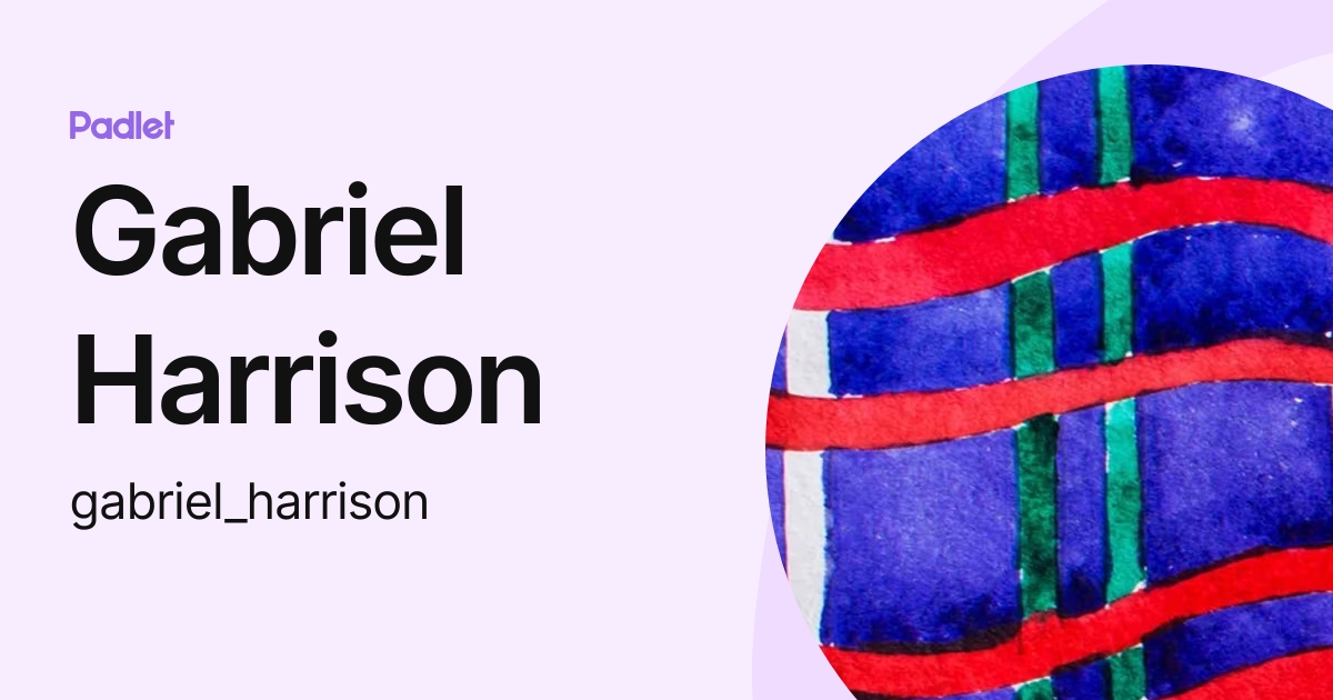 Gabriel Harrison (gabriel_harrison) profile | Padlet