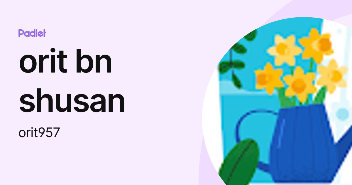 orit bn shusan (orit957) profile | Padlet