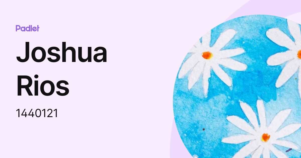 Joshua Rios (1440121) profile | Padlet