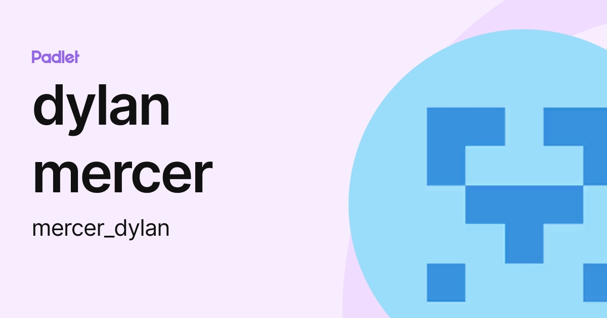 dylan mercer (mercer_dylan) profile | Padlet