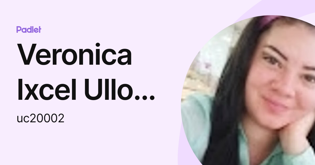 Veronica Ixcel Ulloa Castaneda (uc20002) profile | Padlet