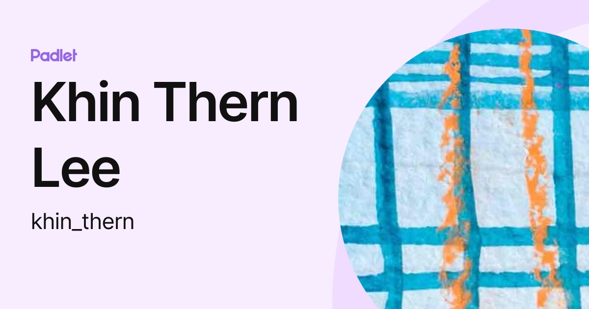 Khin Thern Lee (khin_thern) profile | Padlet