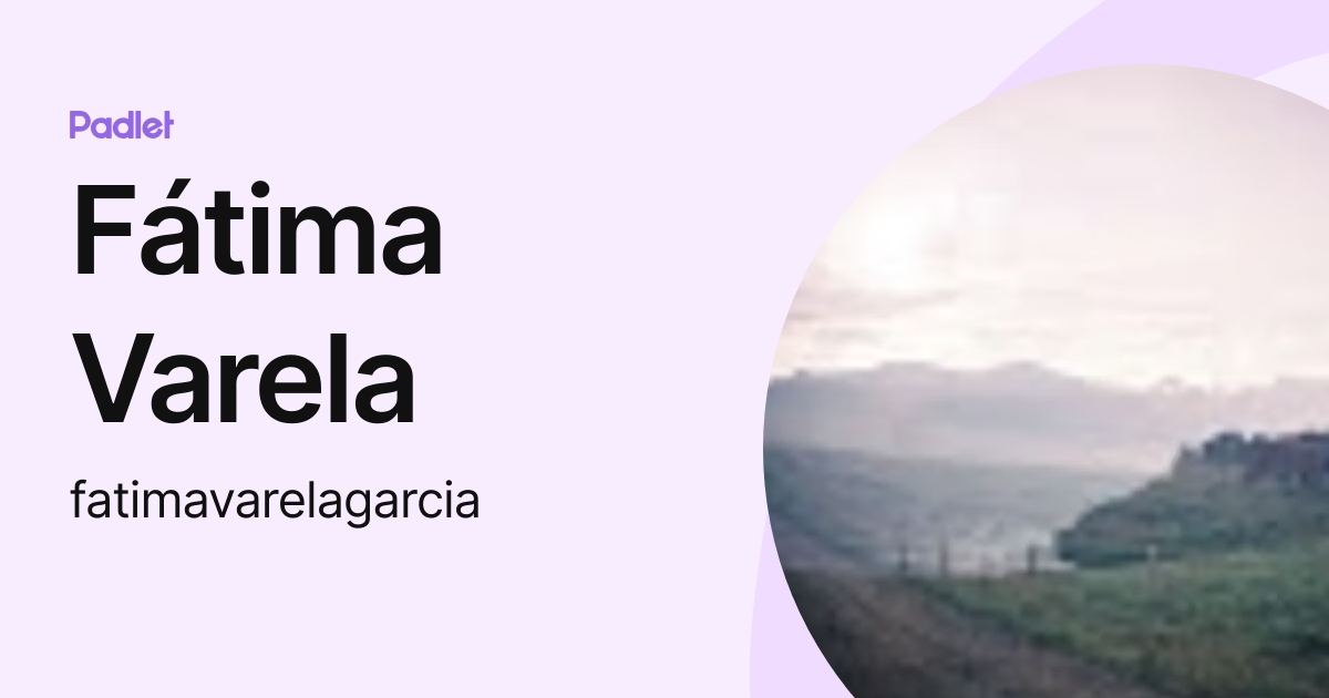 Fátima Varela (fatimavarelagarcia) profile | Padlet