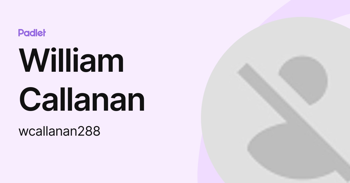 William Callanan (wcallanan288) profile | Padlet